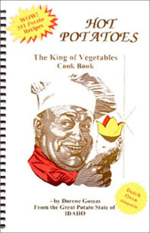 Download Now: Hot Potatoes: The King of Vegetables Cook Book by Dorene ...