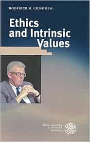 Ethics and Intrinsic Values: Chisholm, Roderick M.: 9783825312206 ...