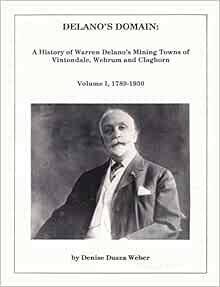 Delano's domain: A history of Warren Delano's mining towns of ...