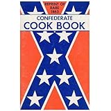 Confederate Cookbook, The: Family Favorites from the Sons of ...