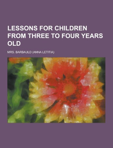 Lessons for Children from Three to Four Years Old: Barbauld, Anna ...