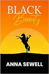Amazon.com: Black Beauty (Anna Sewell Collection): 9781503251281 ...