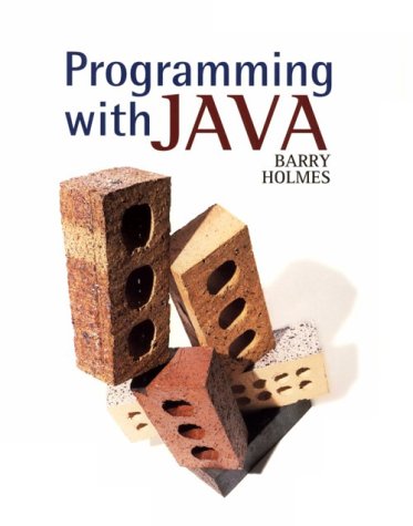 Programming With Java: Holmes, Barry: 9780763707071: Amazon.com: Books