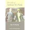 Life of Arthur W Pink (Revised and Enlarged Edition): Ian H. Murray ...