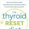 The Thyroid Reset Diet: Reverse Hypothyroidism and Hashimoto's Symptoms ...