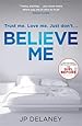 Believe Me: Amazon.co.uk: JP Delaney: 9781787472402: Books