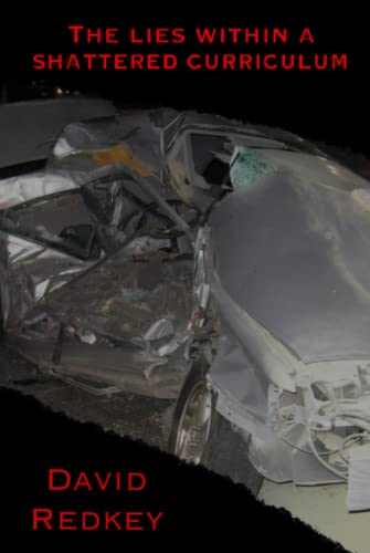 THE LIES WITHIN A SHATTERED CURRICULUM: Redkey, David: 9781737789321 ...