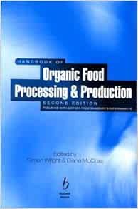Handbook of Organic Food Processing and Production: Wright, Simon ...