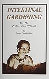 Intestinal Gardening for the... book by James Empringham