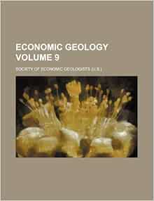 Economic geology Volume 9: Geologists, Society of Economic ...