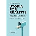 Utopia for Realists: The Case for a Universal Basic Income, Open ...