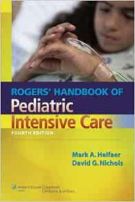 Rogers' Handbook of Pediatric Intensive Care (Nichols, Rogers Handbook ...
