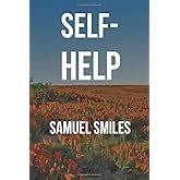 Self-Help: Smiles, Samuel: 9781463524883: Amazon.com: Books