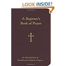 A Beginner's Book of Prayer: An Introduction to Traditional Catholic ...