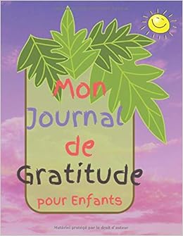 Mon Journal de Gratitude pour Enfants: Un carnet de gratitude destiné ...