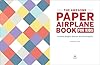 The Awesome Paper Airplane Book for Kids: Creative Designs and Fun Tear ...