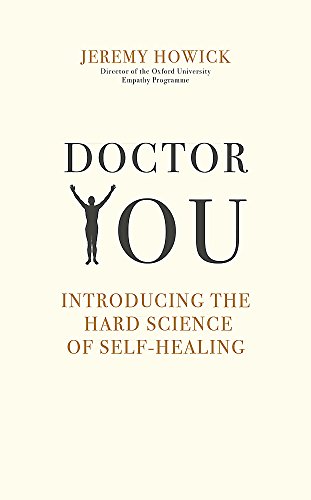 Doctor You: Revealing the science of self-healing: Howick, Jeremy ...