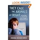 They Cage the Animals at Night: The True Story of an Abandoned Child's ...