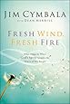 Fresh Wind, Fresh Fire: What Happens When God's Spirit Invades the ...