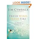 Fresh Wind, Fresh Fire: What Happens When God's Spirit Invades the ...