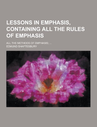 Lessons in Emphasis, Containing All the Rules of Emphasis; All the ...