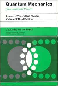 Quantum Mechanics Non-Relativistic Theory, Third Edition: Volume 3 (Course of Theoretical ...