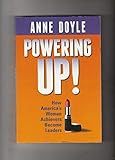 Powering Up: How America's Women Achievers Become Leaders: Anne Doyle ...