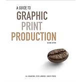 A Guide to Graphic Print Production: Johansson, Kaj, Lundberg, Peter ...