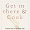Get in There and Cook: A Master Class for the Starter Chef: Richard Sax ...