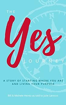 The YES Journey: A Story of Starting Where You Are and Living Your ...