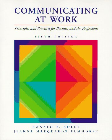 Communicating at Work: Principles and Practices for Business and the ...