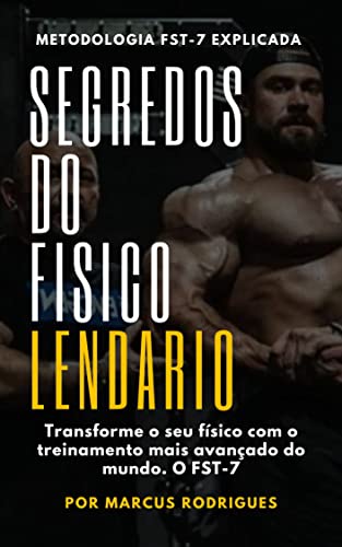 O Sedrego do físico lendário: Metodologia FST-7 explicada - eBook ...