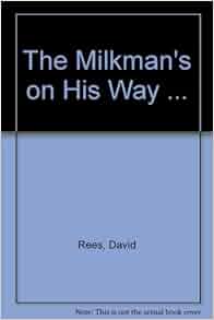 The Milkman's on His Way ...: David Rees: Amazon.com: Books