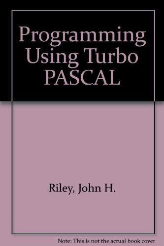 Programming Using Turbo Pascal: Riley, John H.: 9780871500885: Amazon ...