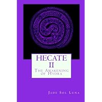 Hecate II: The Awakening of Hydra: Luna, Jade Sol: 9780615344751 ...
