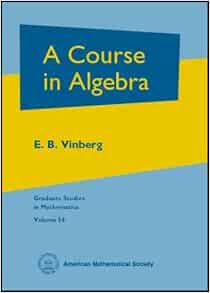 A Course in Algebra (Graduate Studies in Mathematics, Vol. 56 ...