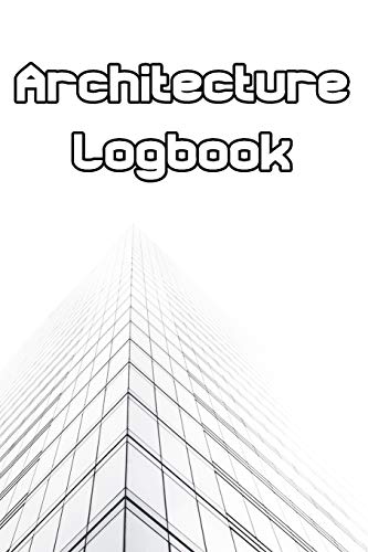 Architecture Logbook: Write Records of Architecture, Projects, Styles ...