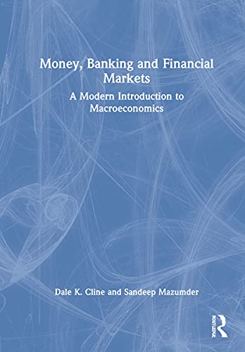 Money, Banking, and Financial Markets: A Modern Introduction to ...