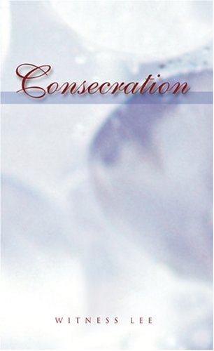 Consecration: Witness Lee: 9781575939827: Amazon.com: Books