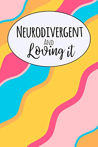 Neurodivergent and Loving It: A Notebook to Celebrate Neurological ...