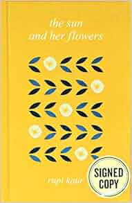 Rupi Kaur The Sun and Her Flowers SIGNED ILLUSTRATED HARDCOVER (Author ...