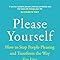 Please Yourself: How to Stop People-Pleasing and Transform the Way You ...