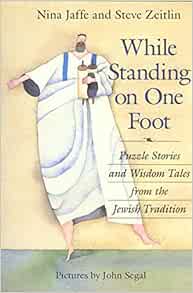 While Standing on One Foot: Puzzle Stories and Wisdom Tales from the ...