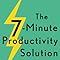 The 7-Minute Productivity Solution: How to Manage Your Schedule ...