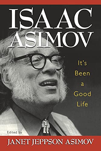 It's Been a Good Life: Asimov, Isaac, Asimov, Janet Jeppson ...