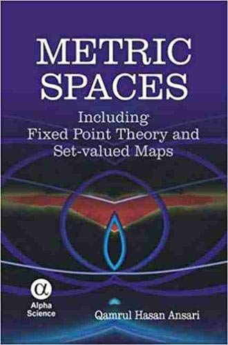 Metric Spaces: Including Fixed Point Theory and Set-Valued Maps by Qamrul Hasan Ansari (PDF ...
