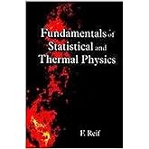 Fundamentals of Statistical and Thermal Physics: Frederick Reif ...
