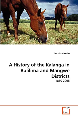 Amazon - A History of the Kalanga in Bulilima and Mangwe Districts ...