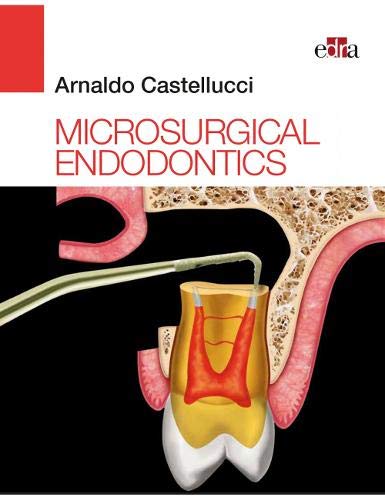Microsurgical Endodontics: Castellucci, Arnaldo, Berruti, Elio ...