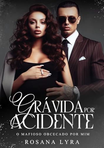 Gravida Por Acidente : O Mafioso Obcecado Por Mim. - eBook, Resumo, Ler Online e PDF - por Lyra ...